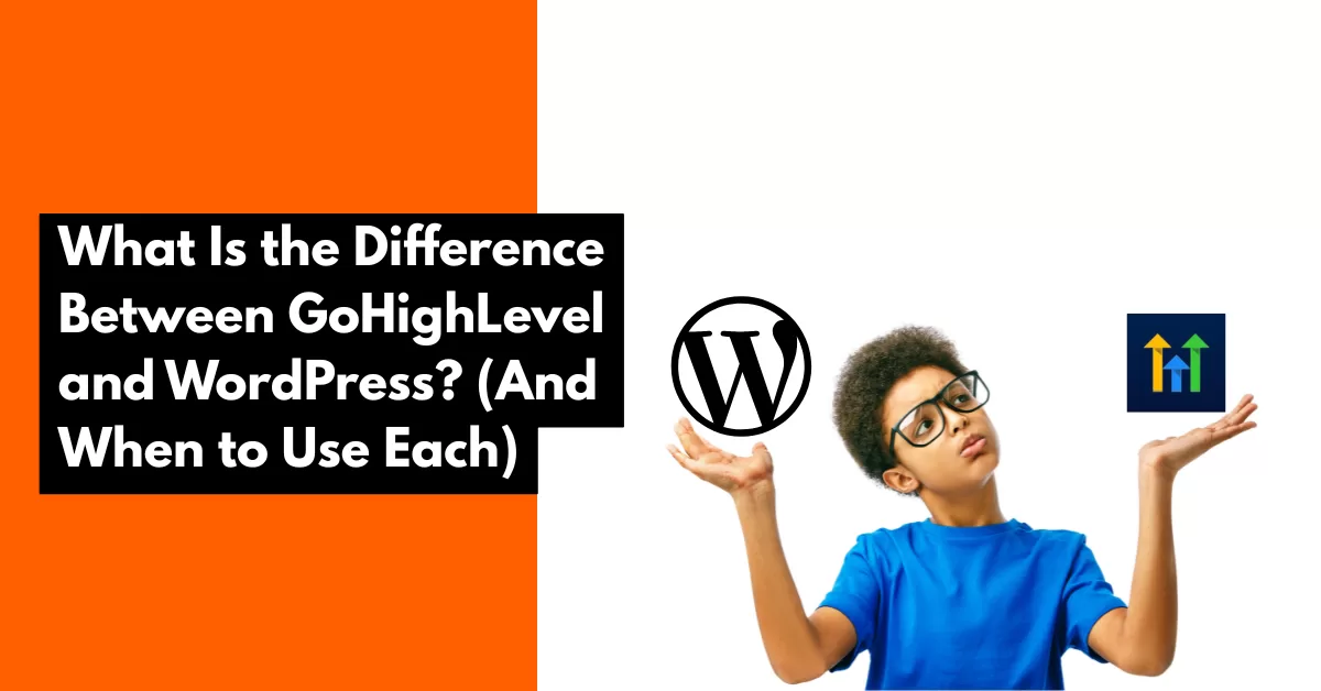 What Is the Difference Between GoHighLevel and WordPress? (And When to Use Each) - Balo ...